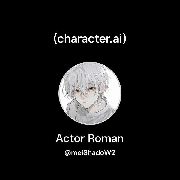 Chat with Actor Roman | character.ai | AI Chat, Reimagined–Your Words ...