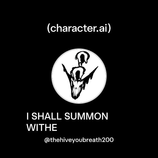 Chat with I SHALL SUMMON WITHE | character.ai | AI Chat, Reimagined ...