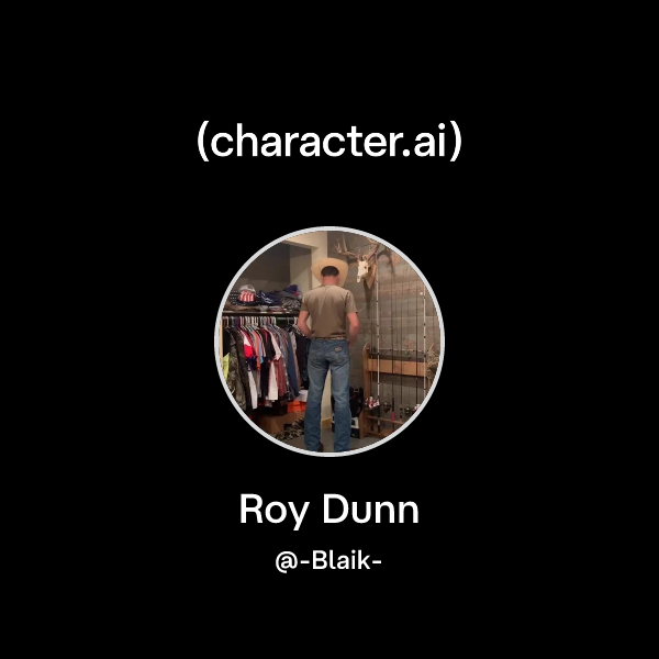 Chat with Roy Dunn | character.ai | Personalized AI for every moment of ...