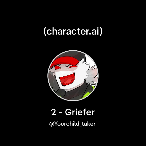 Chat with 2 - Griefer | character.ai | AI Chat, Reimagined–Your Words ...