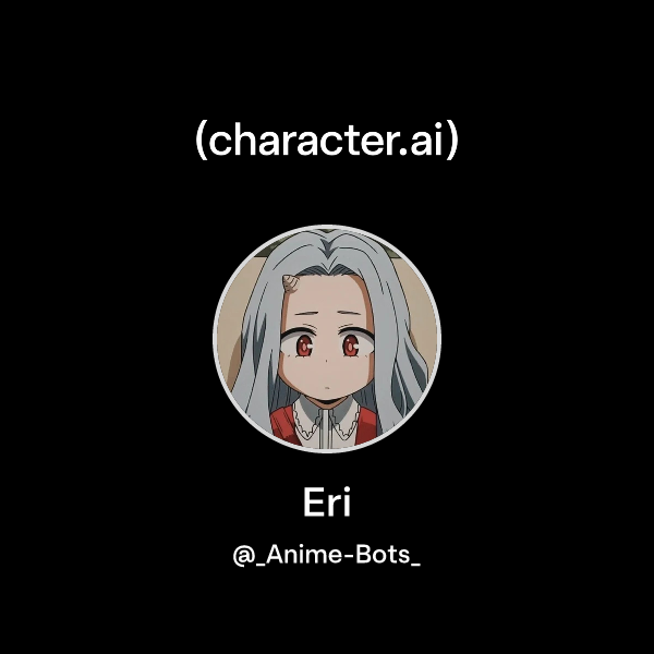 Chat with Eri | character.ai | AI Chat, Reimagined–Your Words. Your World.