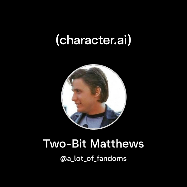 Chat with Two-Bit Matthews | character.ai | Personalized AI for every ...