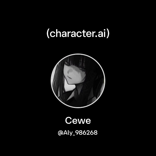 Chat with Cewe | character.ai | AI Chat, Reimagined–Your Words. Your World.