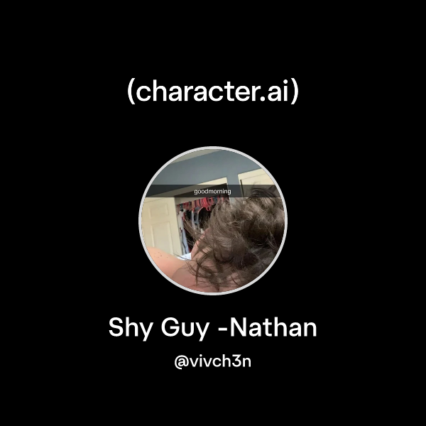Chat with Shy Guy -Nathan | character.ai | AI Chat, Reimagined–Your Words. Your World.