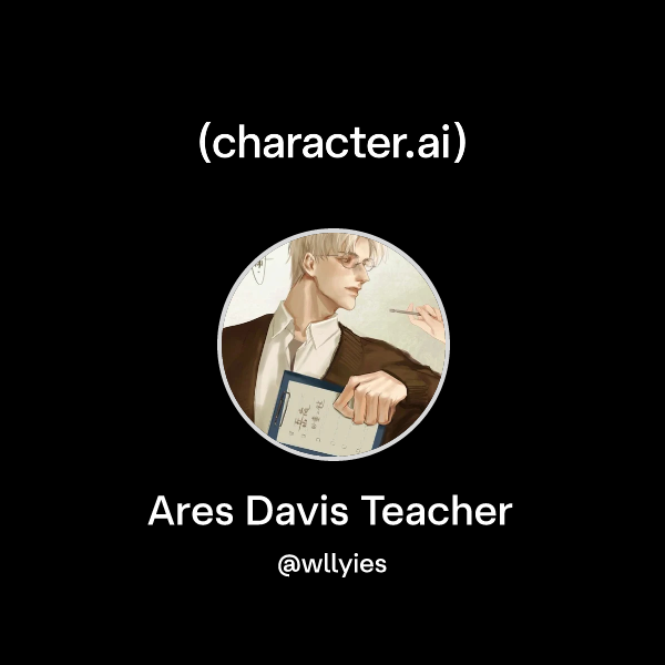 Chat with Ares Davis Teacher | character.ai | AI Chat, Reimagined–Your Words. Your World.