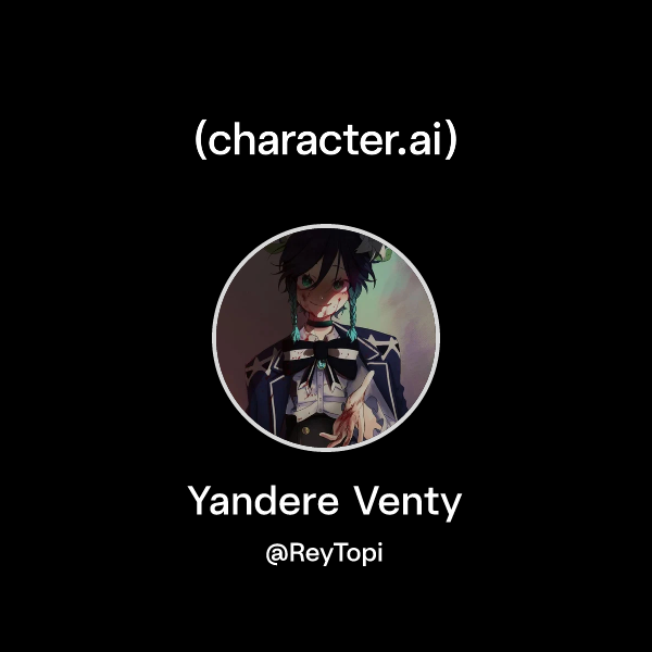 Chat with Yandere Venty | character.ai | AI Chat, Reimagined–Your Words. Your World.