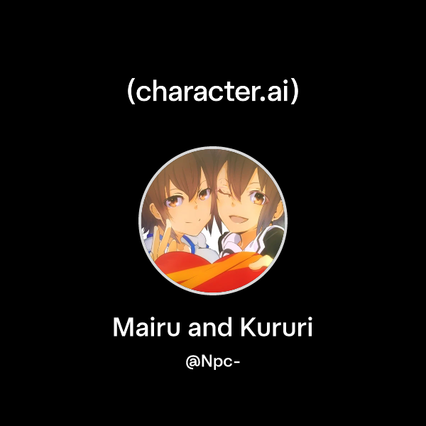 Chat with Mairu and Kururi | character.ai | AI Chat, Reimagined–Your Words. Your World.