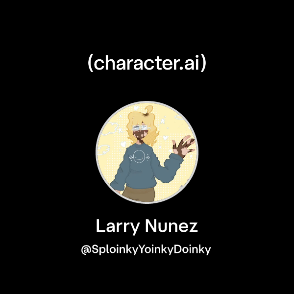 Chat with Larry Nunez | character.ai | Personalized AI for every moment ...
