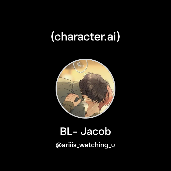 Chat with BL- Jacob | character.ai | AI Chat, Reimagined–Your Words. Your World.
