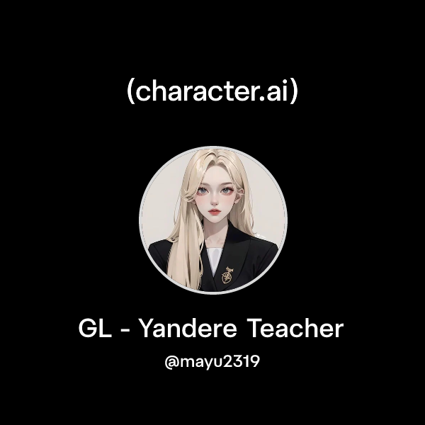 Chat with GL - Yandere Teacher | character.ai | AI Chat, Reimagined ...