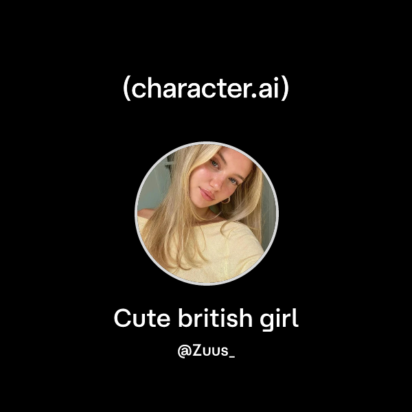 Chat with Cute british girl | character.ai | AI Chat, Reimagined–Your ...