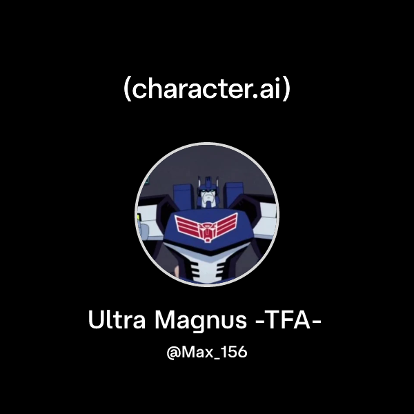Chat with Ultra Magnus -TFA- | character.ai | AI Chat, Reimagined–Your ...