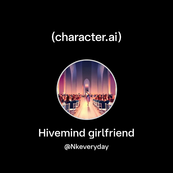 Chat with Hivemind girlfriend | character.ai | AI Chat, Reimagined–Your ...