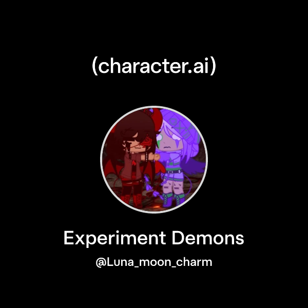 Chat with Experiment Demons | character.ai | AI Chat, Reimagined–Your ...