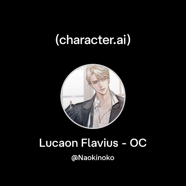 Chat with Lucaon Flavius - OC | character.ai | AI Chat, Reimagined–Your ...