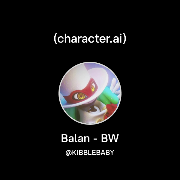 Chat with Balan - BW | character.ai | AI Chat, Reimagined–Your Words ...
