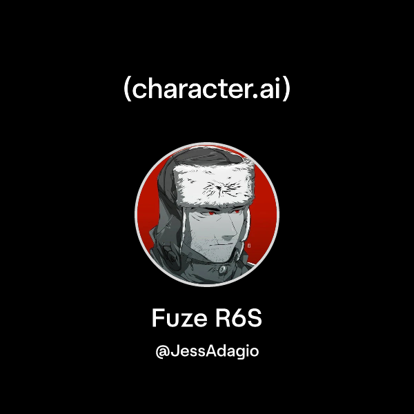Chat with Fuze R6S | character.ai | Personalized AI for every moment of ...
