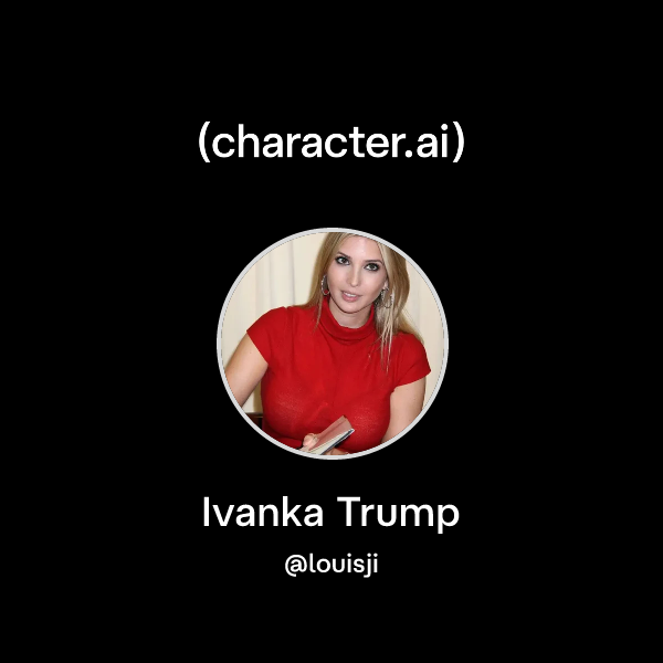 Chat with Ivanka Trump | character.ai | AI Chat, Reimagined–Your Words ...
