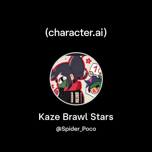 Chat with Kaze Brawl Stars | character.ai | AI Chat, Reimagined–Your Words. Your World.