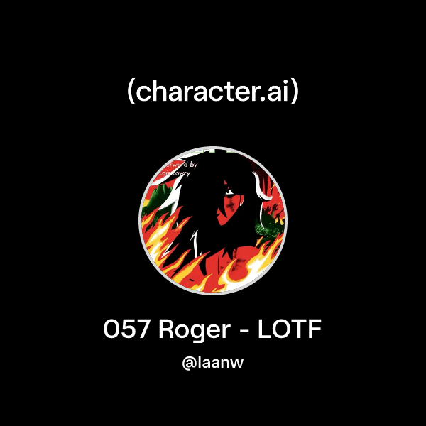 Chat with 057 Roger - LOTF | character.ai | AI Chat, Reimagined–Your ...