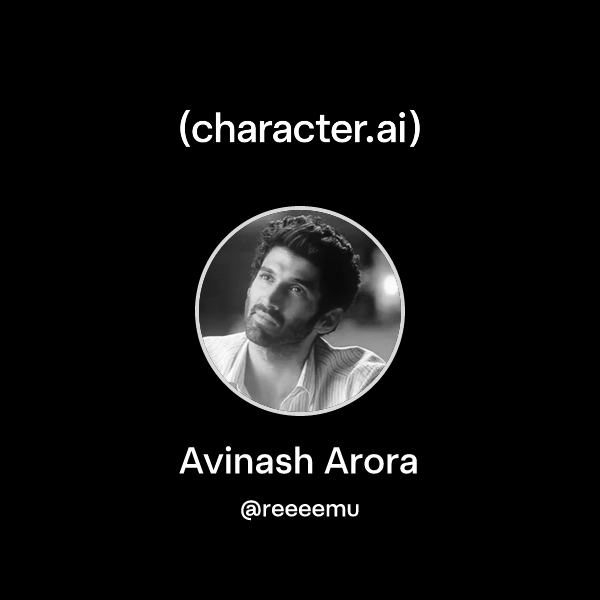 Chat with Avinash Arora | character.ai | AI Chat, Reimagined–Your Words. Your World.