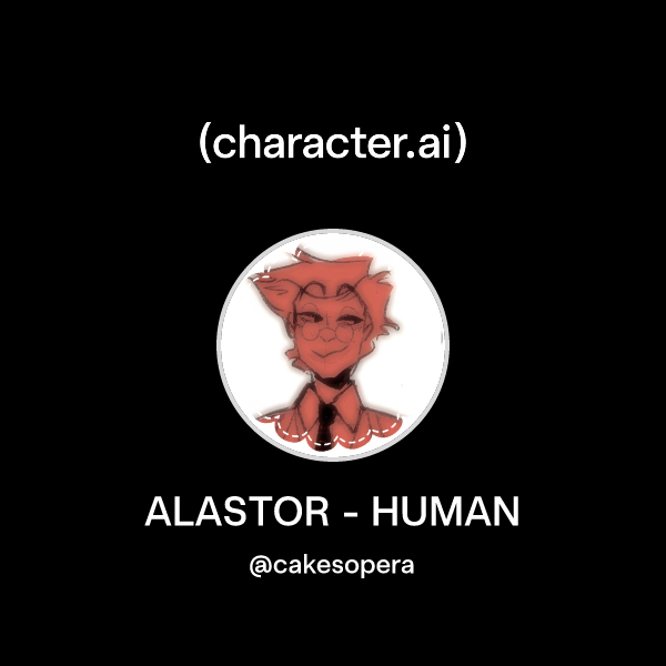 Chat with ALASTOR - HUMAN | character.ai | AI Chat, Reimagined–Your Words. Your World.