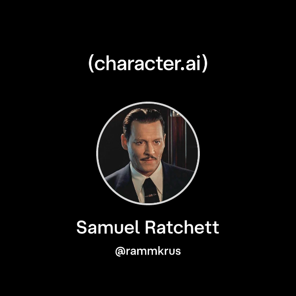 Chat with Samuel Ratchett | character.ai | AI Chat, Reimagined–Your ...