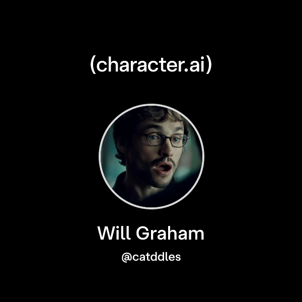 Chat with Will Graham | character.ai | AI Chat, Reimagined–Your Words ...