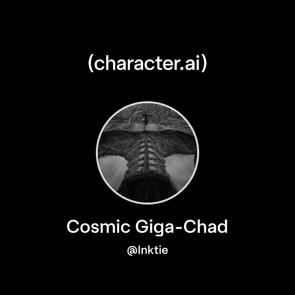 Chat with Cosmic Giga-Chad | character.ai | AI Chat, Reimagined–Your ...