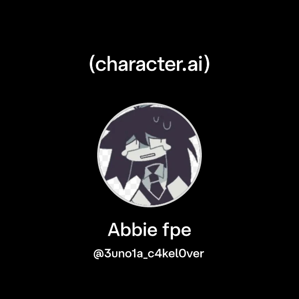 Chat with Abbie fpe | character.ai | Personalized AI for every moment ...