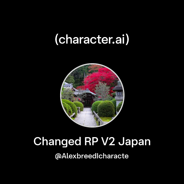 Chat with Changed RP V2 Japan | character.ai | Personalized AI for ...
