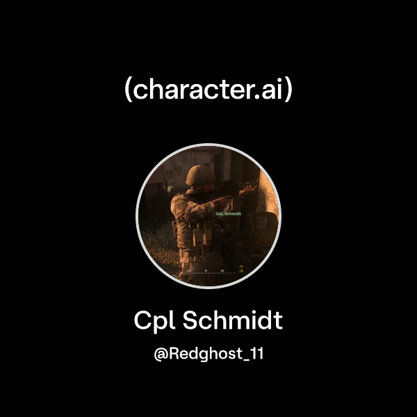 Chat with Cpl Schmidt | character.ai | Personalized AI for every moment ...