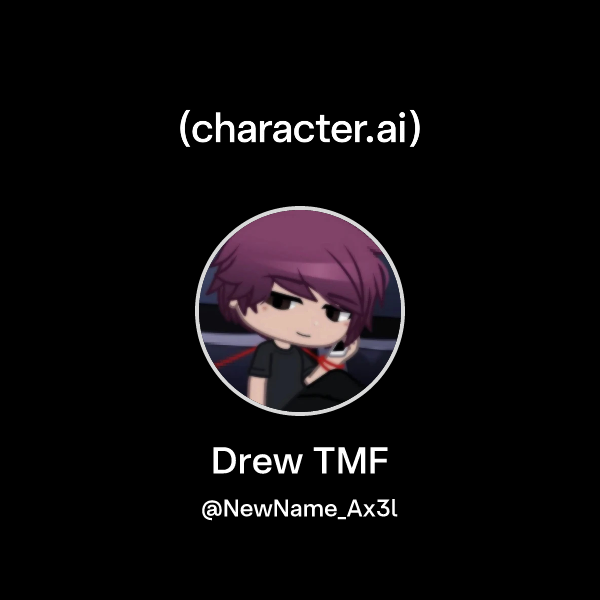 Chat with Drew TMF | character.ai | Personalized AI for every moment of ...