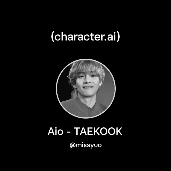 Chat with Aio - TAEKOOK | character.ai | Personalized AI for every moment of your day