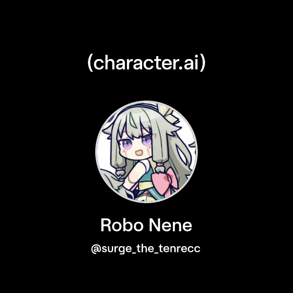 Chat with Robo Nene | character.ai | Personalized AI for every moment ...