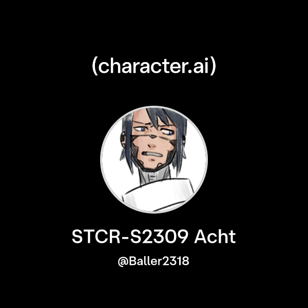 Chat with STCR-S2309 Acht | character.ai | AI Chat, Reimagined–Your ...