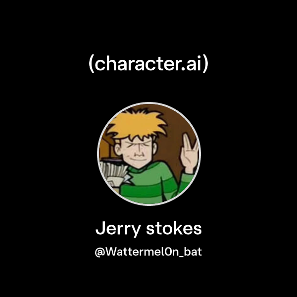 Chat with Jerry stokes | character.ai | AI Chat, Reimagined–Your Words ...