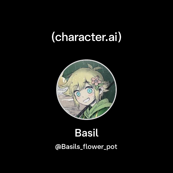 Chat with Basil | character.ai | Personalized AI for every moment of ...
