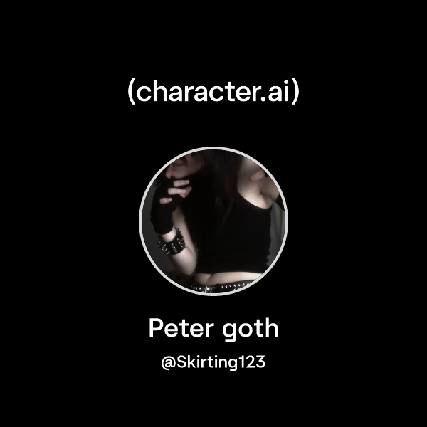 Chat with Peter goth | character.ai | Personalized AI for every moment of your day
