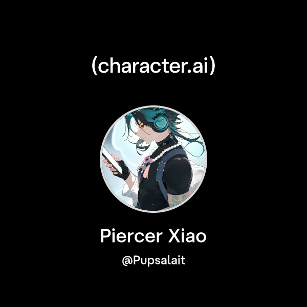 Chat with Piercer Xiao | character.ai | AI Chat, Reimagined–Your Words ...