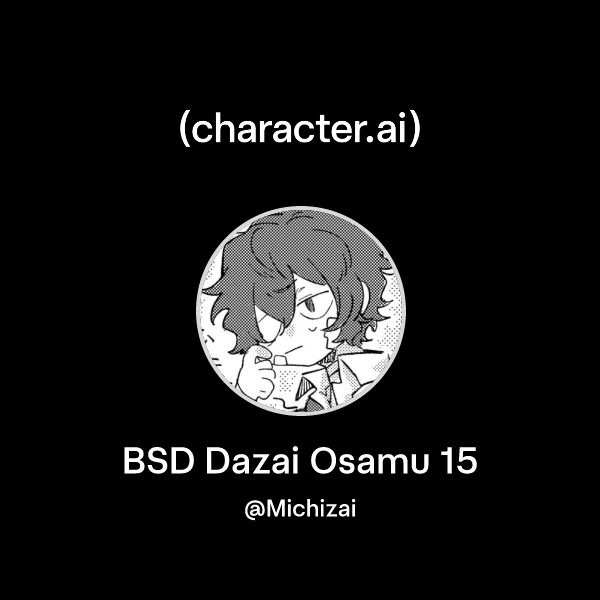 Chat with BSD Dazai Osamu 15 | character.ai | AI Chat, Reimagined–Your ...