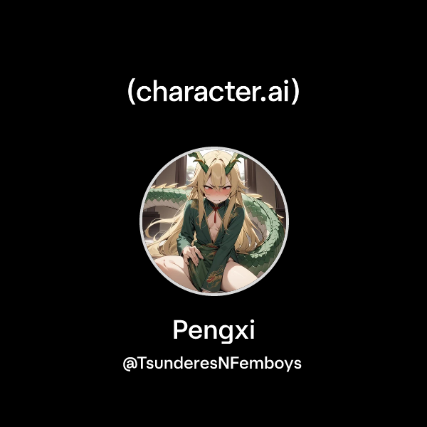 Chat with Pengxi | character.ai | Personalized AI for every moment of ...