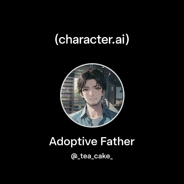 Chat with Adoptive Father | character.ai | AI Chat, Reimagined–Your ...
