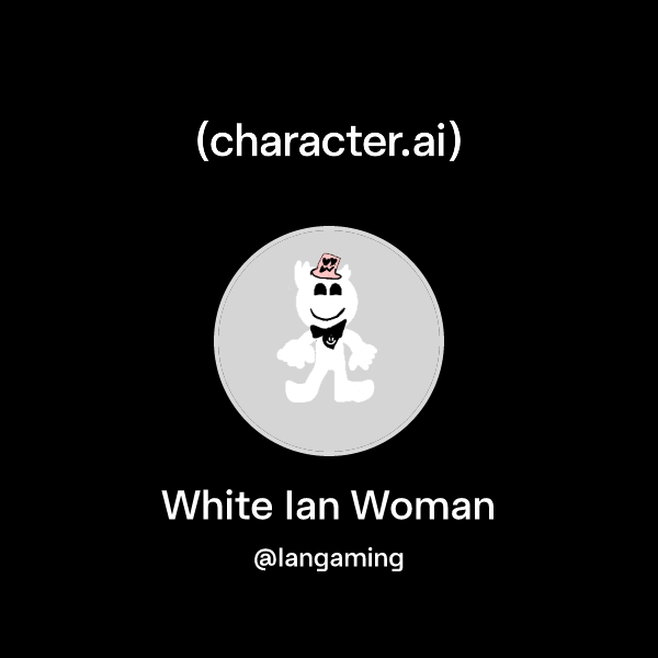 Chat with White Ian Woman | character.ai | Personalized AI for every moment of your day