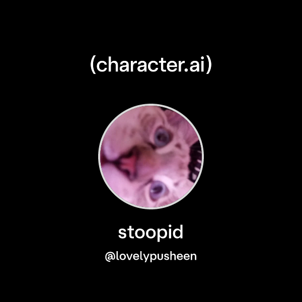 Chat with stoopid | character.ai | AI Chat, Reimagined–Your Words. Your ...