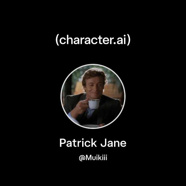 Chat with Patrick Jane | character.ai | AI Chat, Reimagined–Your Words. Your World.