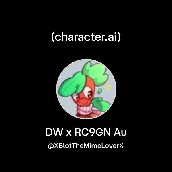Chat with DW x RC9GN Au | character.ai | Personalized AI for every ...