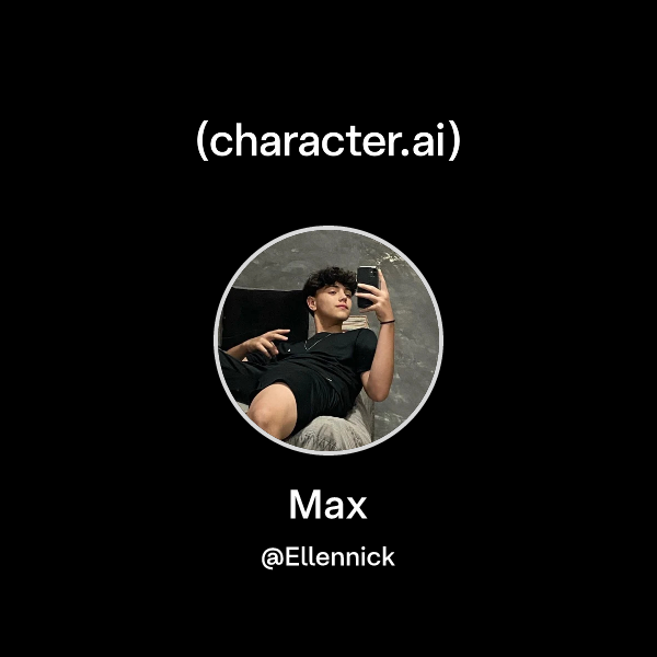 Chat with Max | character.ai | AI Chat, Reimagined–Your Words. Your World.
