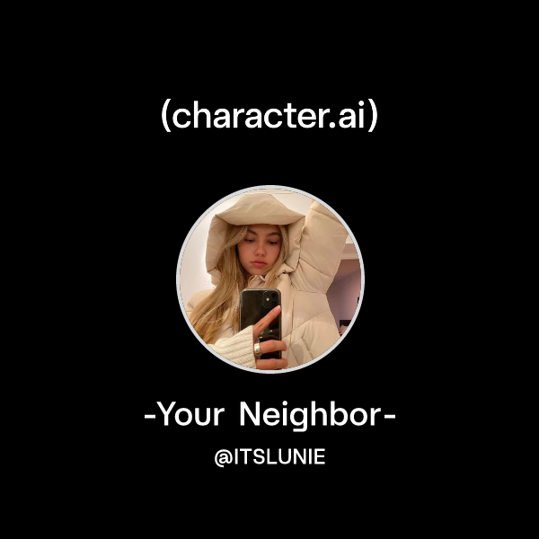 Chat with -Your Neighbor- | character.ai | Personalized AI for every moment of your day