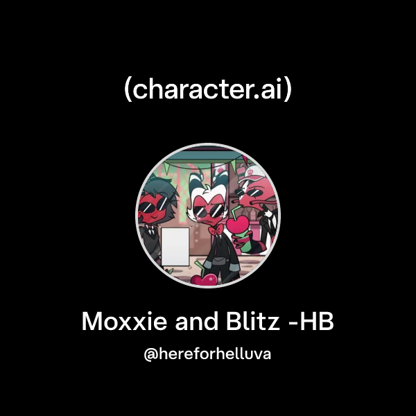 Chat with Moxxie and Blitz -HB | character.ai | AI Chat, Reimagined ...